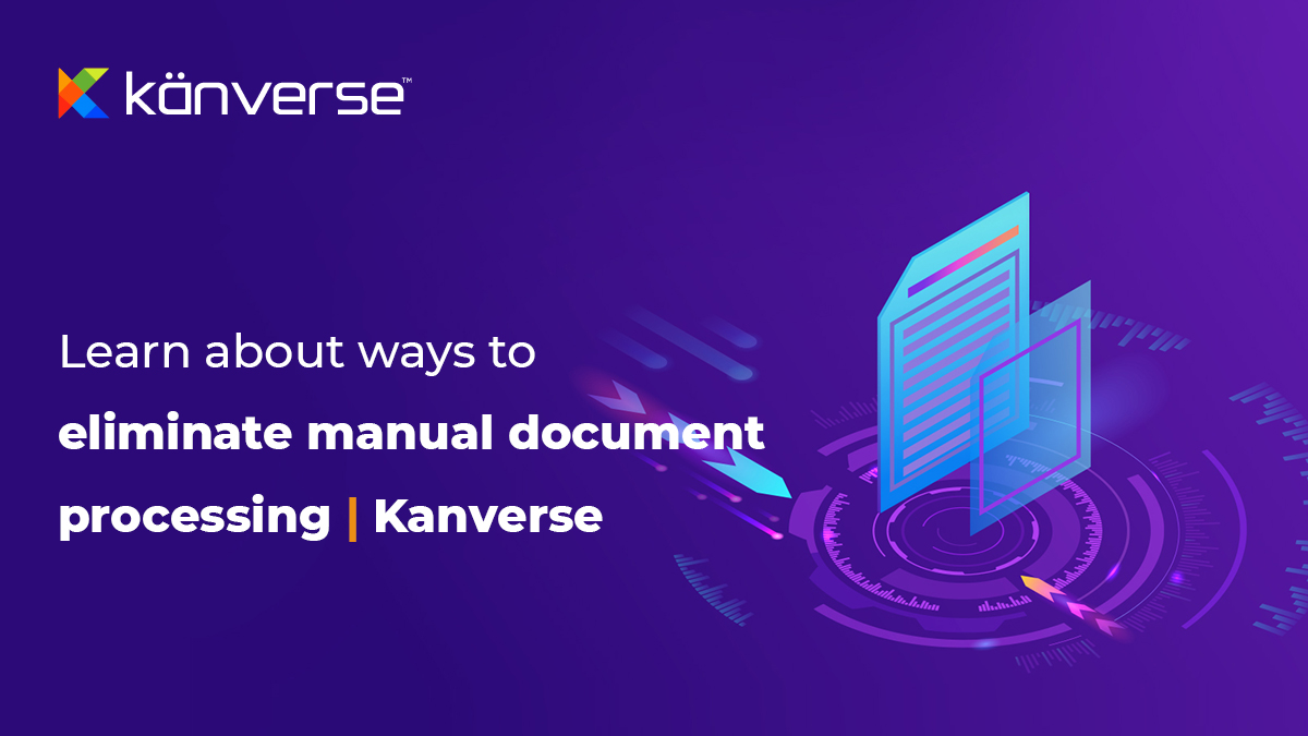 Learn about ways to eliminate manual document processing | Kanverse